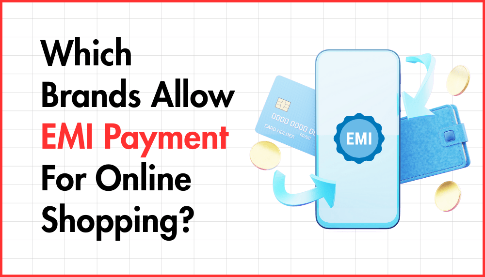 Which Brands Allow EMI Payment For Online Shopping?